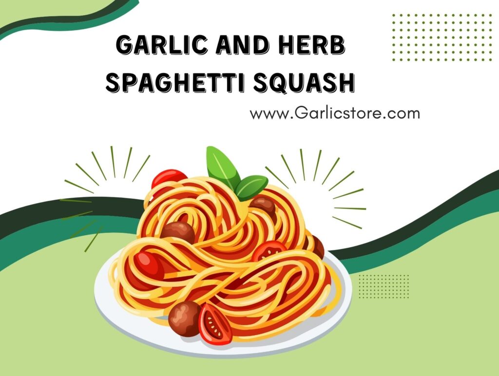 Garlic and Herb Spaghetti Squash - Garlic Store